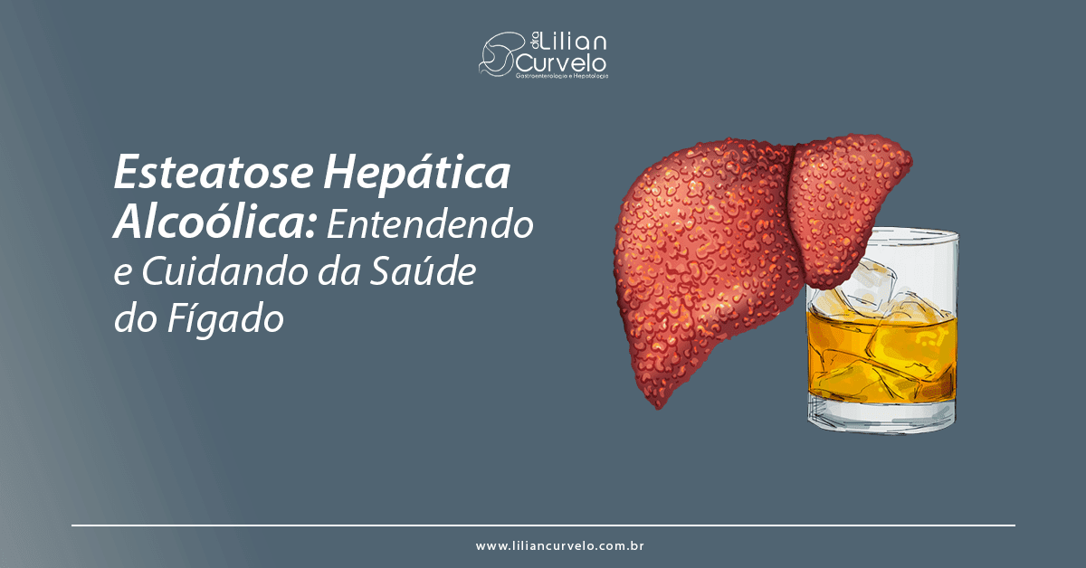 Esteatose Hepática Alcoólica: Entendendo e Cuidando da Saúde do Fígado ...