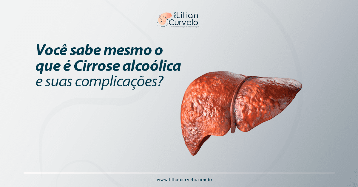 Você sabe mesmo o que é Cirrose alcoólica e suas complicações ...